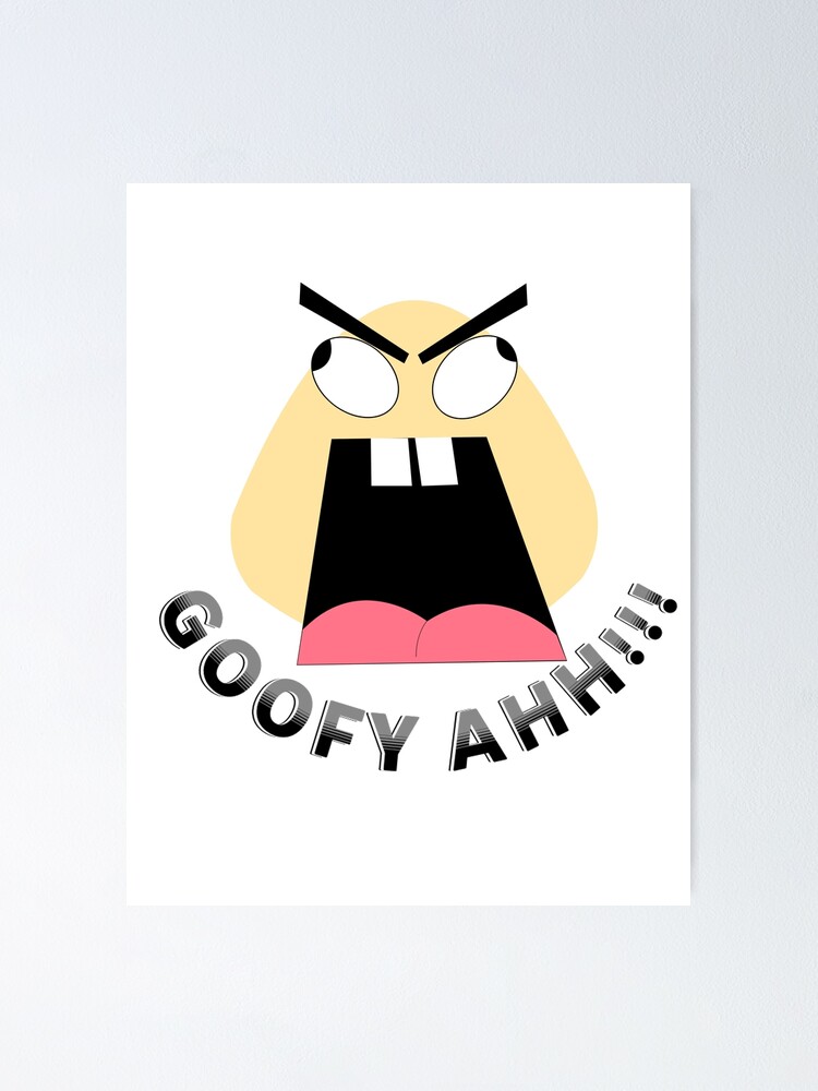 "Goofy Ahh Meme" Poster for Sale by VibenGraphics | Redbubble