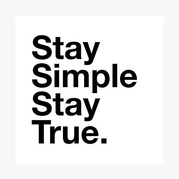 "Bleiben Sie einfach, bleiben Sie wahr" Fotodruck von little-mars ...