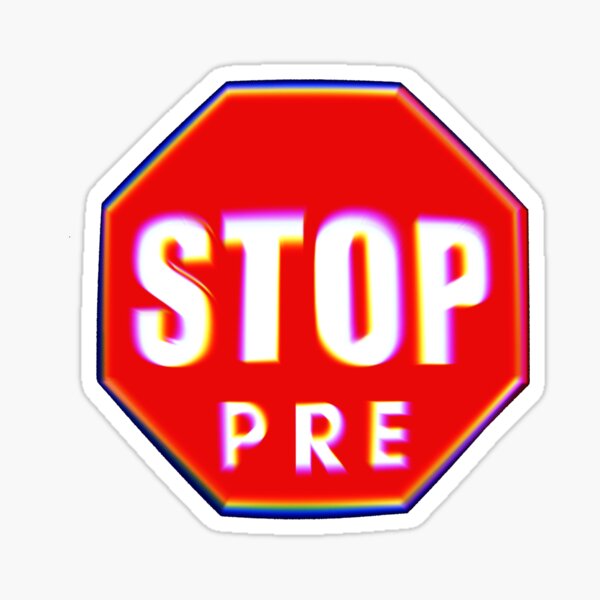 "stop pre" Sticker for Sale by foxdesign1999 | Redbubble
