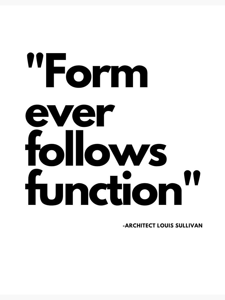"Form ever follows function" Poster for Sale by PinselArts | Redbubble