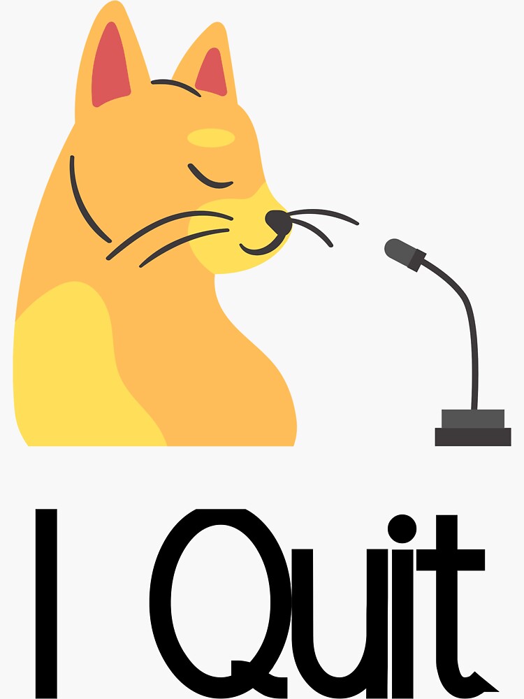 "Cat says I quit" Sticker by MiniKila | Redbubble