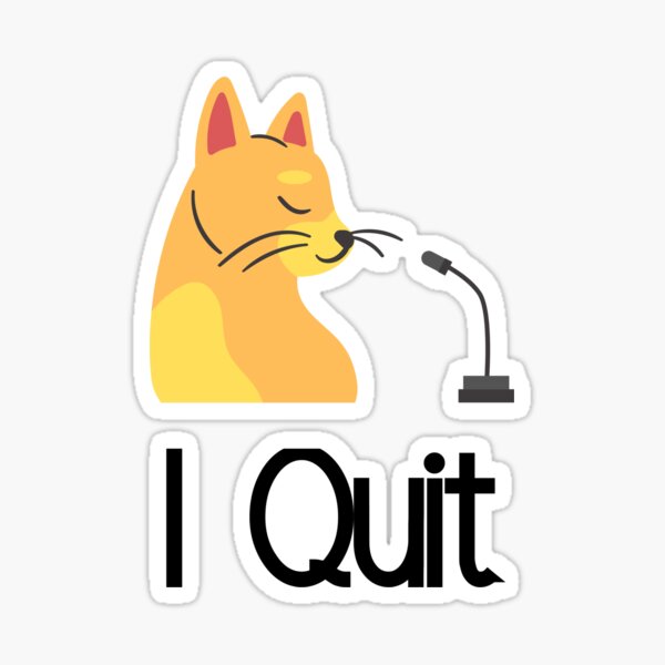 "Cat says I quit" Sticker by MiniKila | Redbubble
