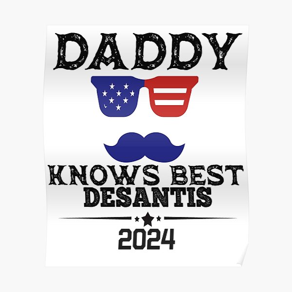 "Daddy Knows Best Desantis " Poster for Sale by HighStore1 | Redbubble