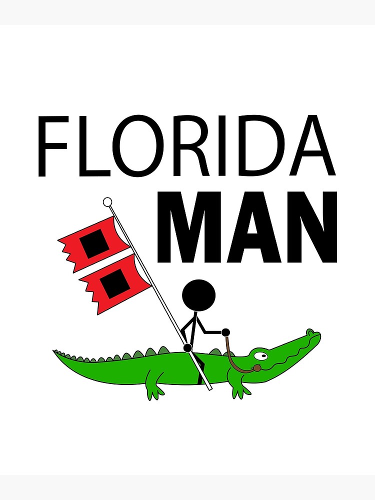 "FLORIDA MAN" Poster for Sale by superflyfactory | Redbubble