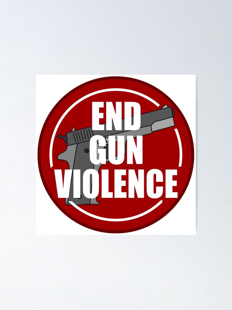 "End Gun Violence" Poster for Sale by chayse-holden | Redbubble
