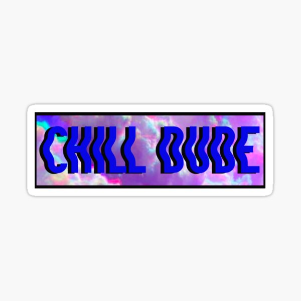 "Chill Dude" Sticker for Sale by MothicalBeast | Redbubble