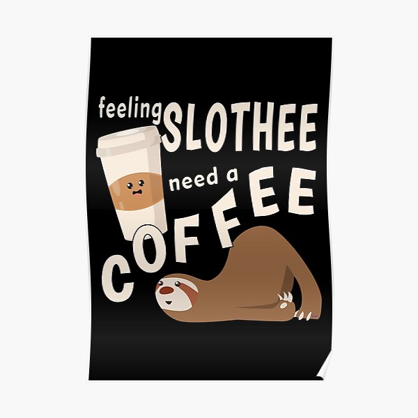 "Cute Sloth with Coffee Takeaway, FEELING SLOTHEE NEED A COFFEE. Kawaii ...