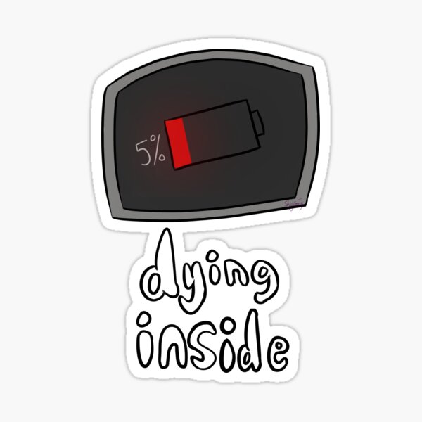 Dying Inside Stickers | Redbubble