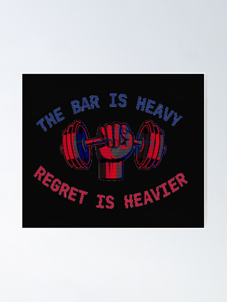 "The Bar Is Heavy Regret Is Heavier" Poster for Sale by EnjoyKindStore ...