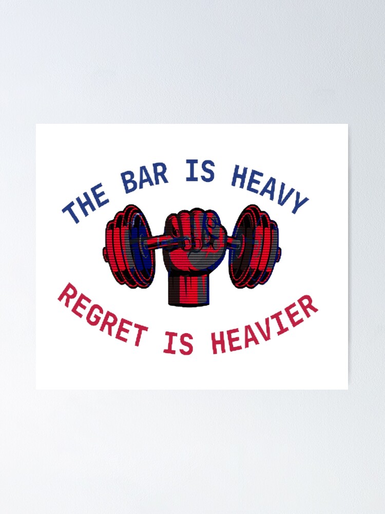 "The Bar Is Heavy Regret Is Heavier" Poster for Sale by EnjoyKindStore ...