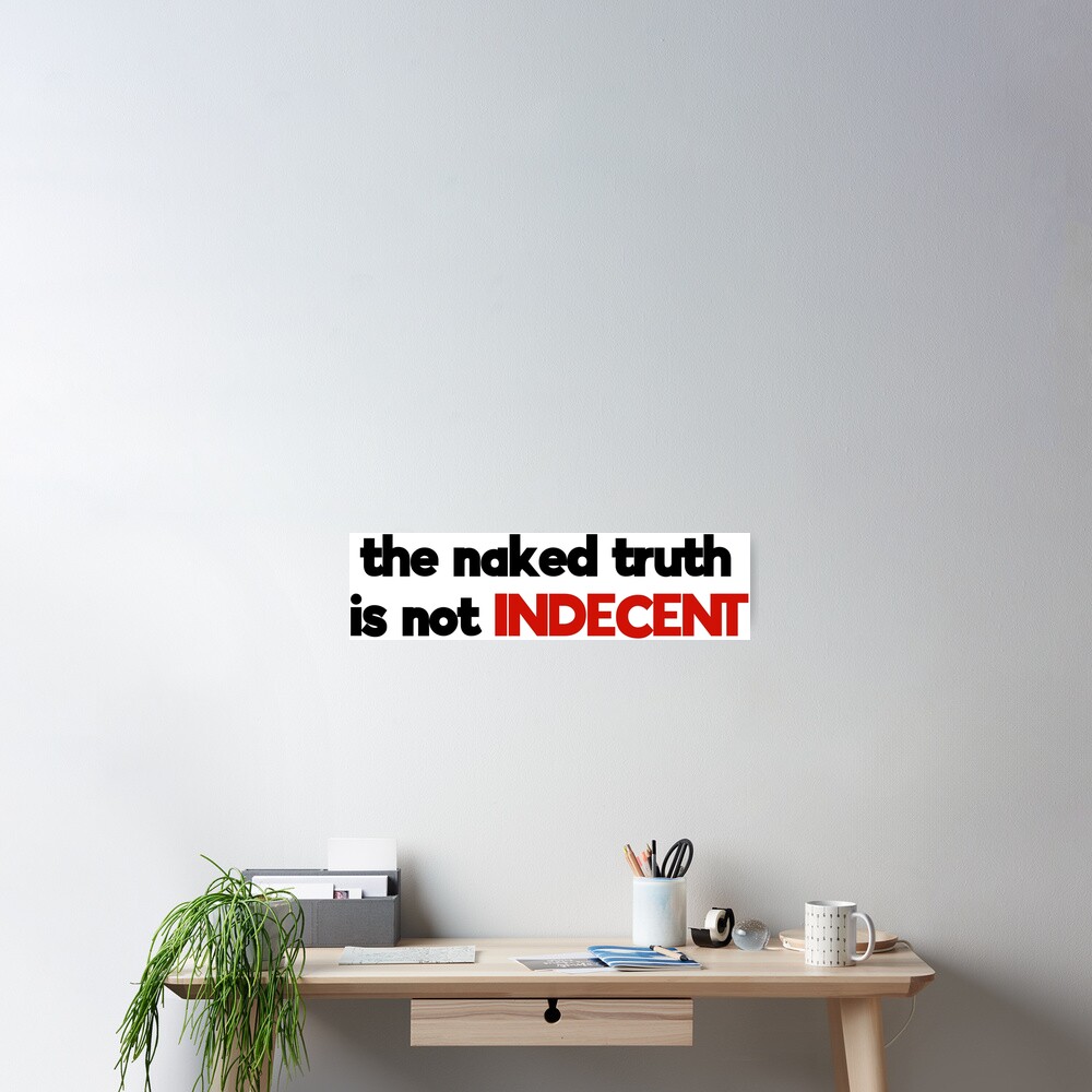 "The Naked Truth is not Indecent" Poster for Sale by 96pages | Redbubble