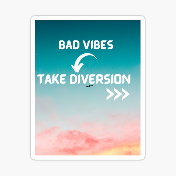 "Bad Vibes Take Diversion (Color)" Sticker for Sale by kriya-c | Redbubble