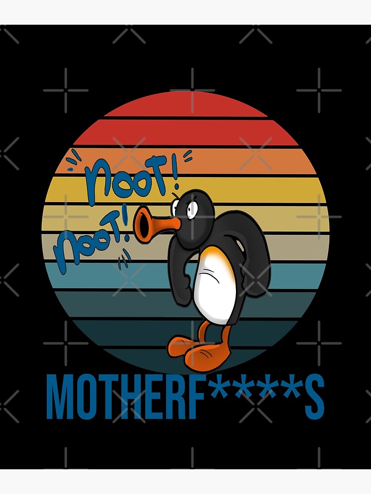 "Angry Pingu - noot noot - Noot Noot Pingu - Noot Pingu" Poster by ...