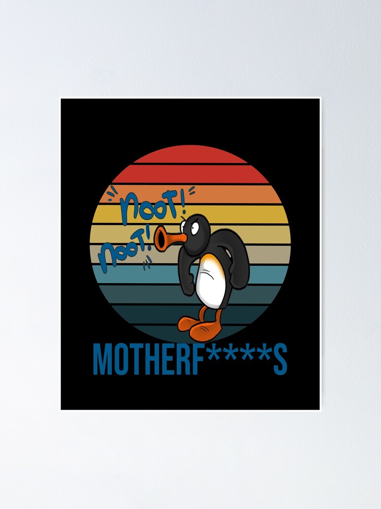 "Angry Pingu - noot noot - Noot Noot Pingu - Noot Pingu" Poster by ...