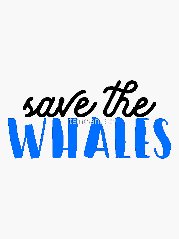 "Save the Whales" Sticker by itsmeannae | Redbubble