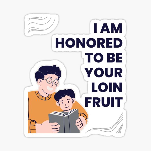 "I am honored to be your loin fruit t-shirts" Sticker for Sale by ...