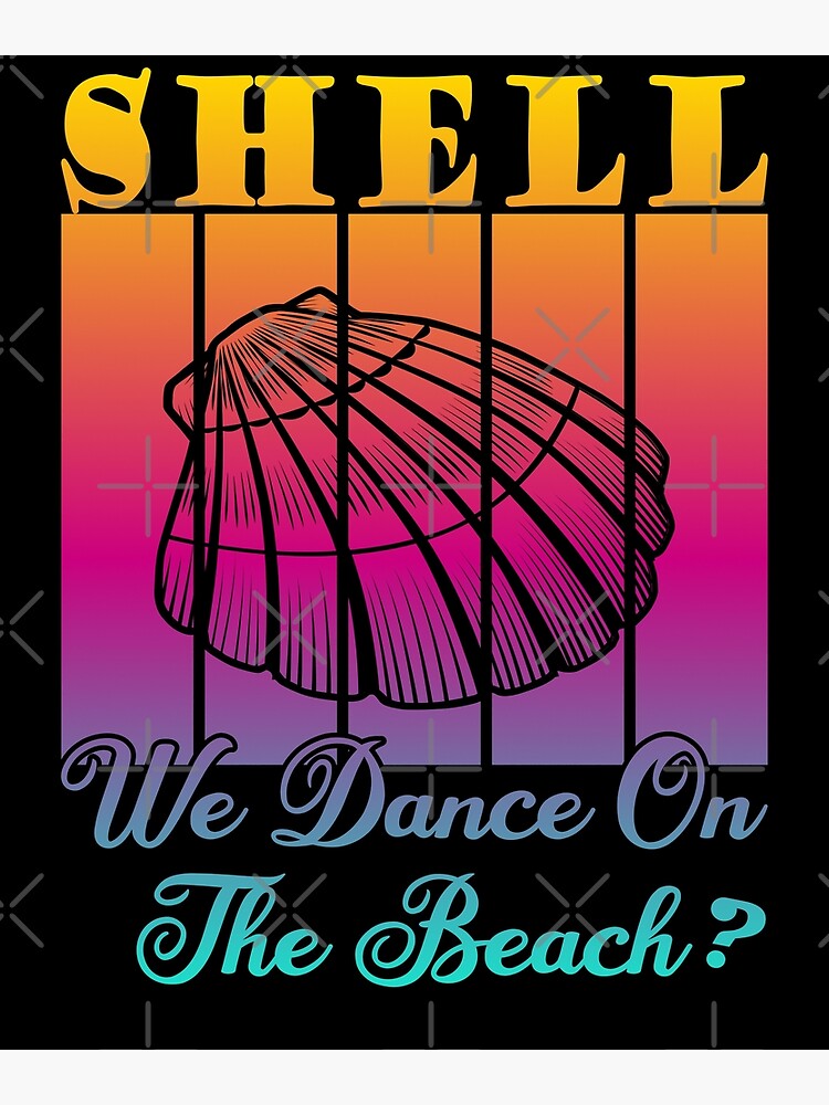 "Shell We Dance On The Beach ?" Art Print for Sale by phys | Redbubble