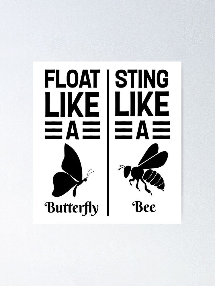 "Float Like A Butterfly Sting Like A Bee" Poster for Sale by tasa3DIT ...