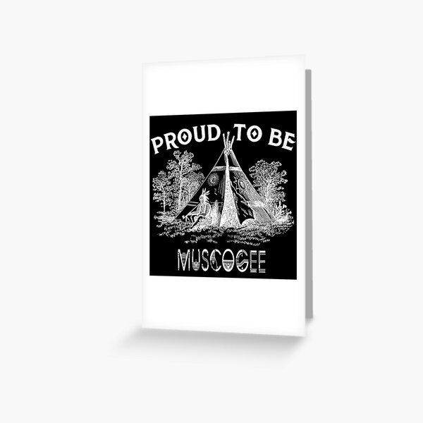 "Proud To Be Muscogee Tribe - Native American" Greeting Card by ...