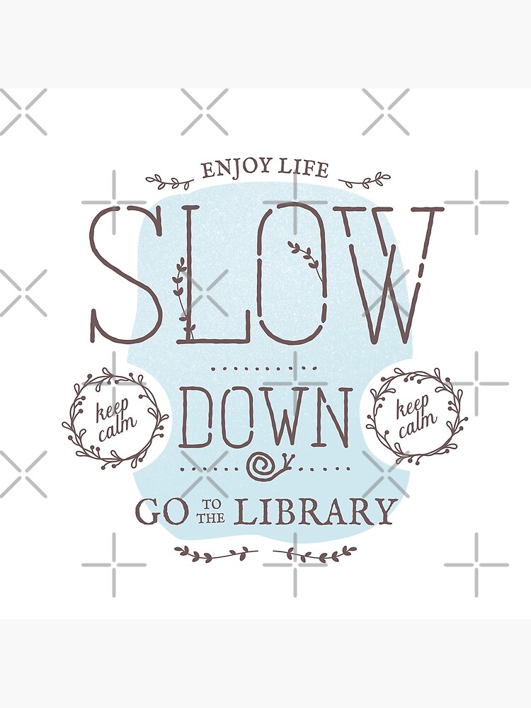 "Slow Down Go to the Library" Poster for Sale by geek-updated | Redbubble