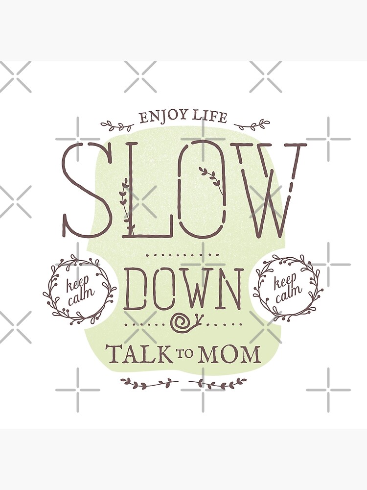 "Slow Down Talk to Your Mom" Poster for Sale by geek-updated | Redbubble