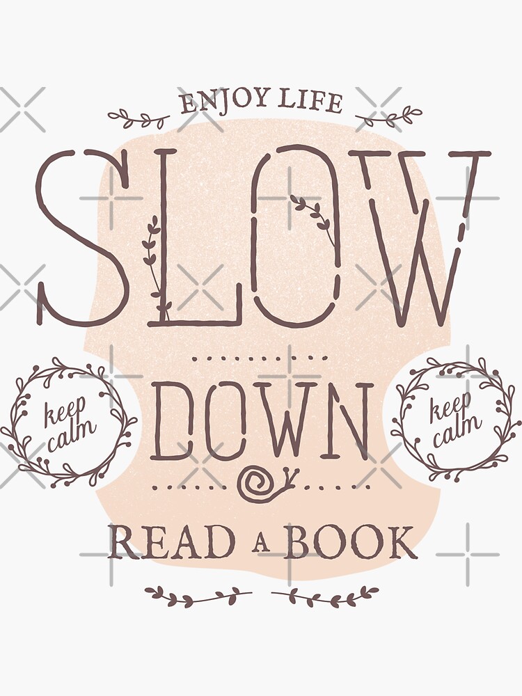 "Slow Down Read a Book" Sticker for Sale by geek-updated | Redbubble