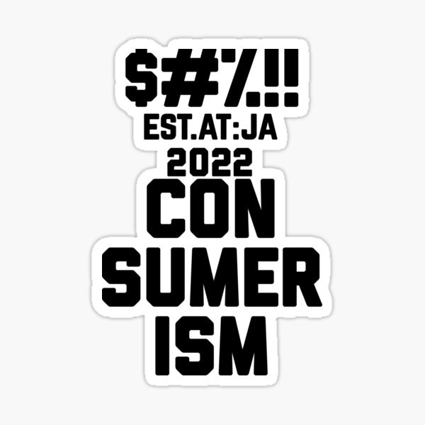 "ANTI CONSUMERISM" Sticker by GAADesignz | Redbubble