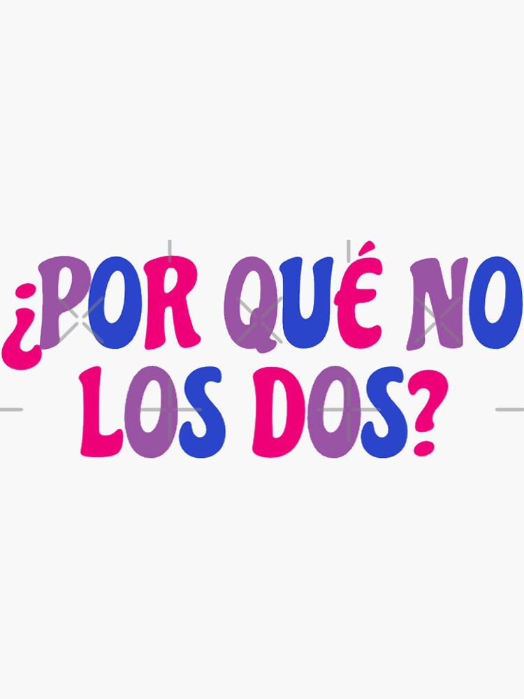 "Bisexual Pride Por Que No Los Dos" Sticker for Sale by radiantdark ...