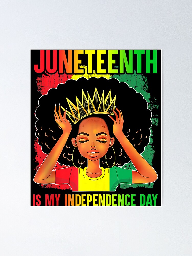 "Juneteenth Is My Independence Day Black Women 19th Of July" Poster for ...