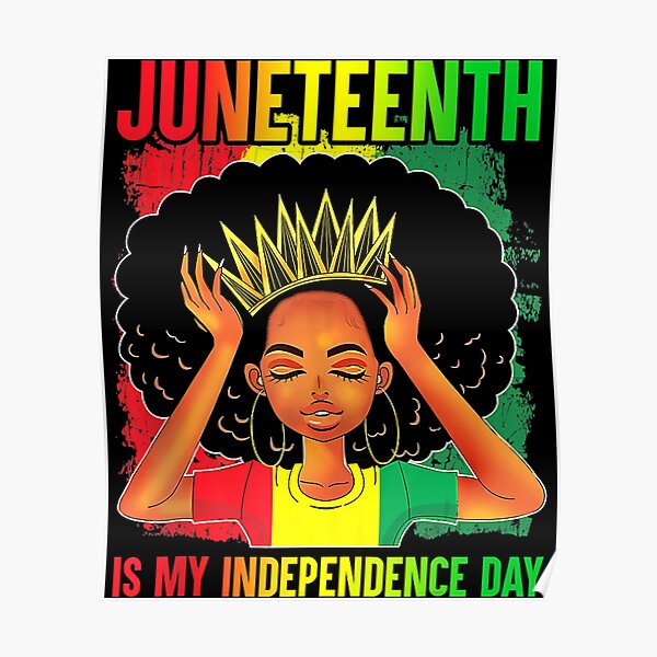 "Juneteenth Is My Independence Day Black Women 19th Of July" Poster for ...