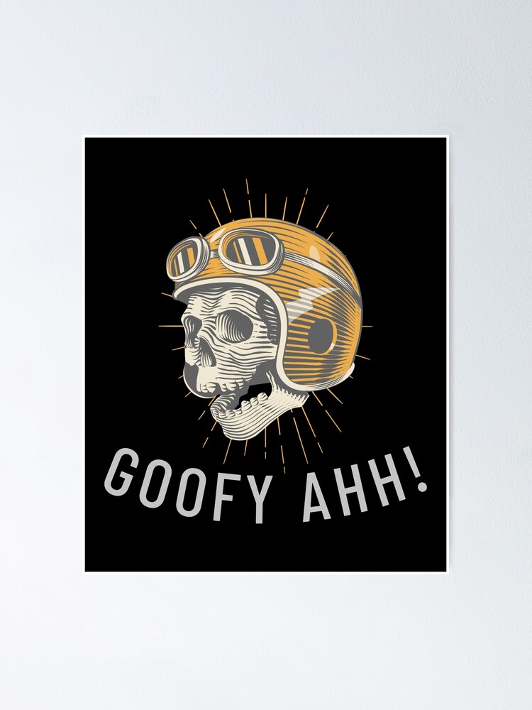 "Goofy Ahh" Poster for Sale by VibenGraphics | Redbubble