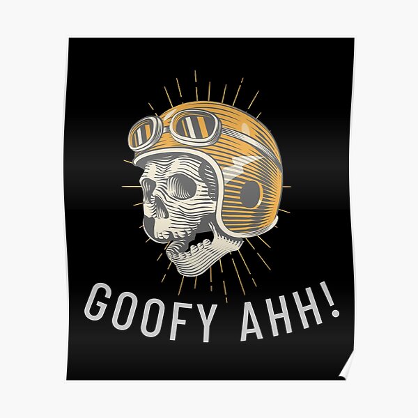 "Goofy Ahh" Poster for Sale by VibenGraphics | Redbubble