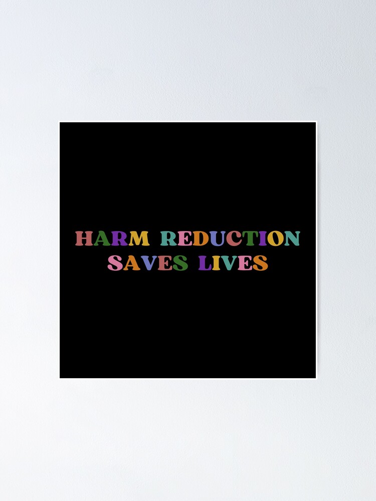 "Harm Reduction Saves Lives Multi-Colour" Poster for Sale by Absolute ...