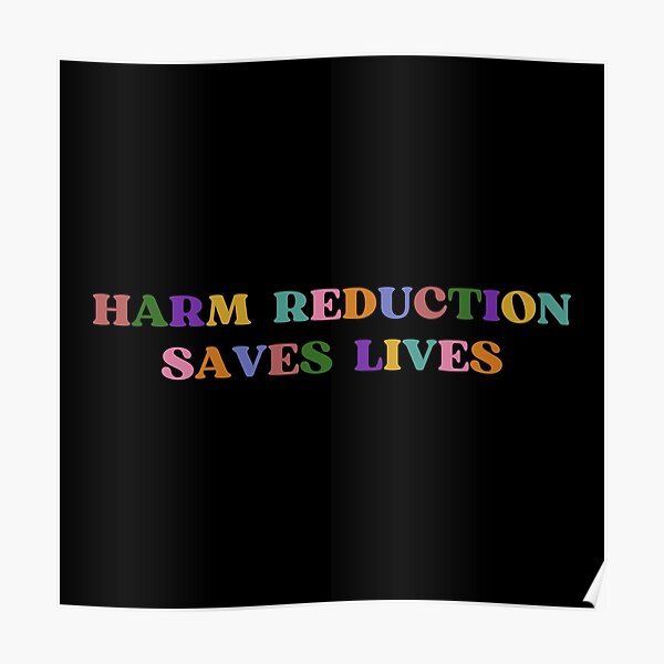 "Harm Reduction Saves Lives Multi-Colour" Poster for Sale by Absolute ...