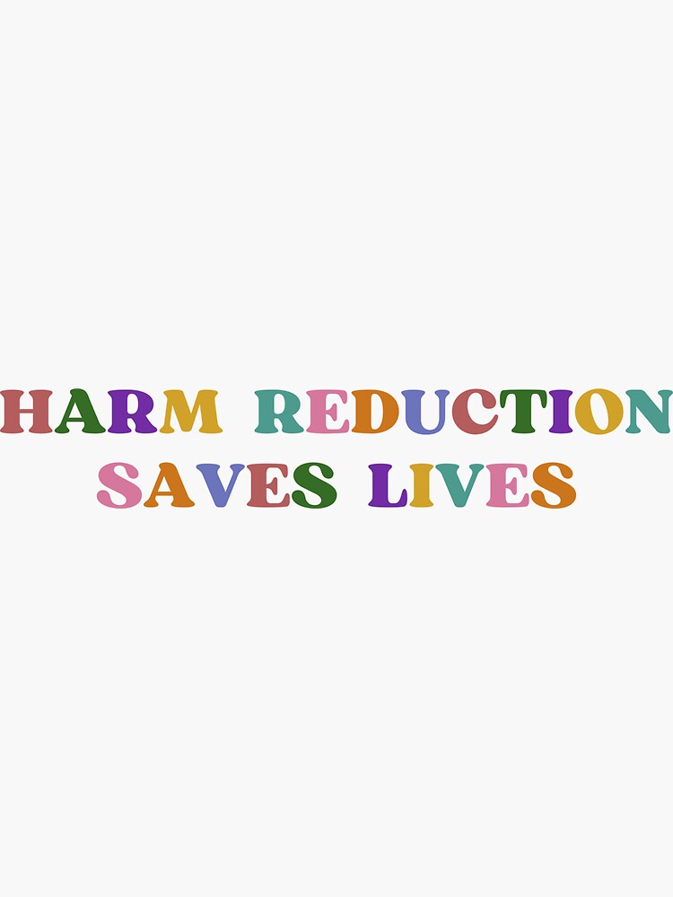 "Harm Reduction Saves Lives Multi-Colour" Sticker by Absolute-Garlic ...