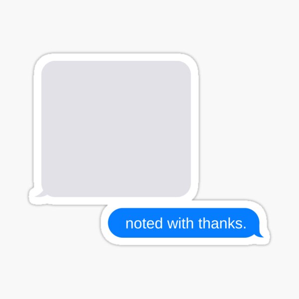 "noted with thanks." Sticker for Sale by chatoyante-co | Redbubble