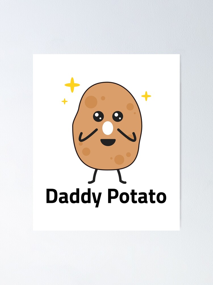 "Daddy Potato Potatoes Dad Fathers day Funny Saying" Poster for Sale by ...
