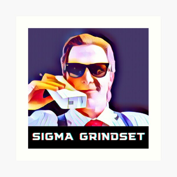 "SIGMA MALE GRINDSET" Art Print for Sale by josh1610 | Redbubble