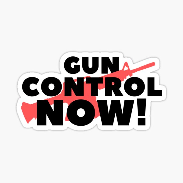 "Gun Control Now" Sticker by Stickerm4ni4 | Redbubble