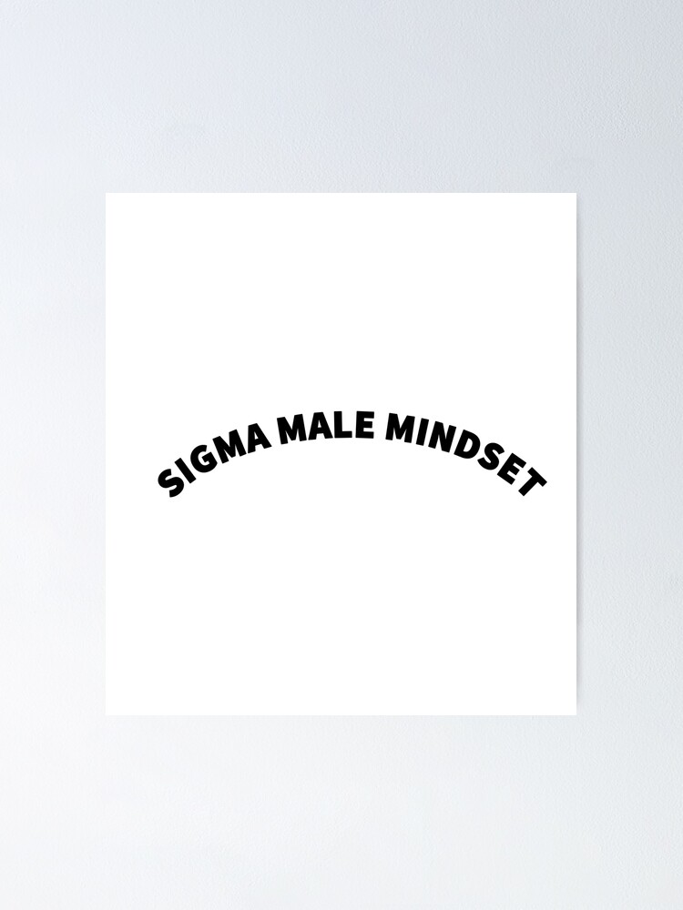 "SIGMA MALE MINDSET" Poster for Sale by mjtcrp | Redbubble