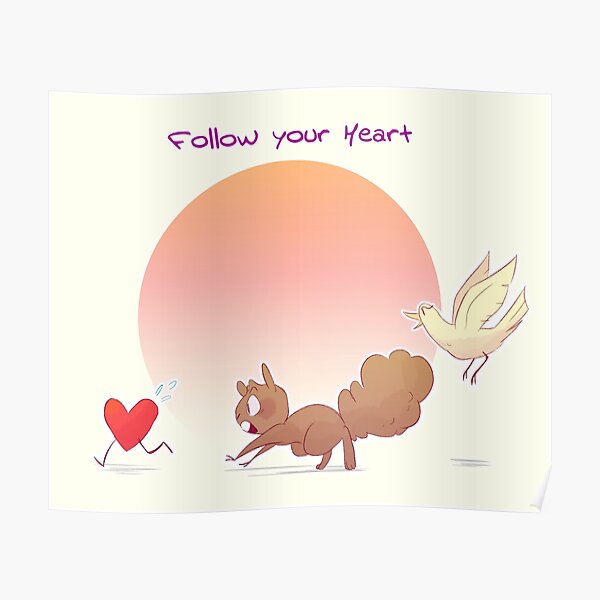 "follow your heart" Poster for Sale by peasandpeonies | Redbubble