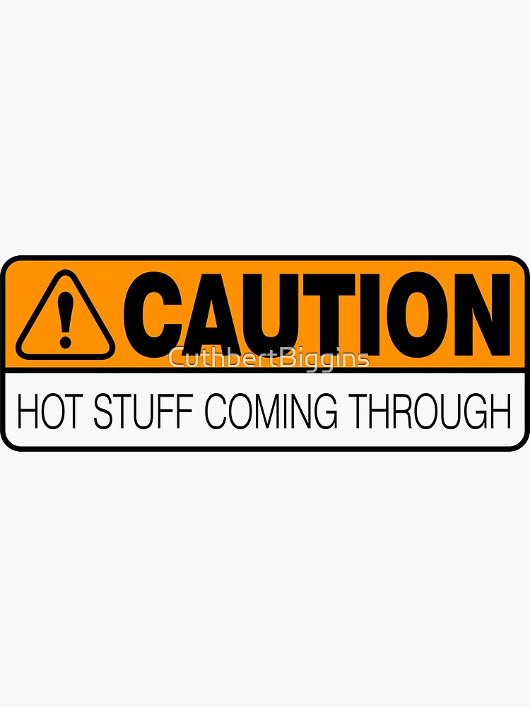 "Hot Stuff Coming Through!" Sticker by CuthbertBiggins | Redbubble