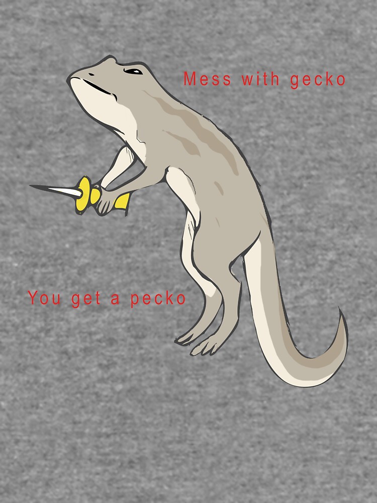 "Mess With Gecko You Get a Pecko - internet lizard meme" Lightweight ...
