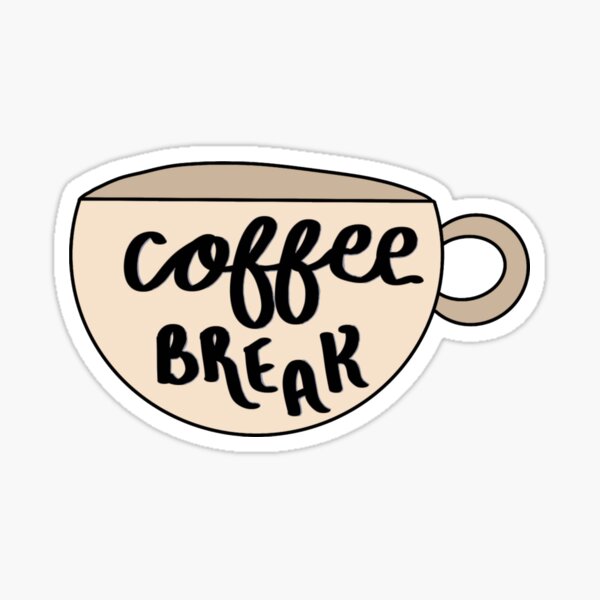 "Coffee Break" Sticker for Sale by LetItShine8 | Redbubble