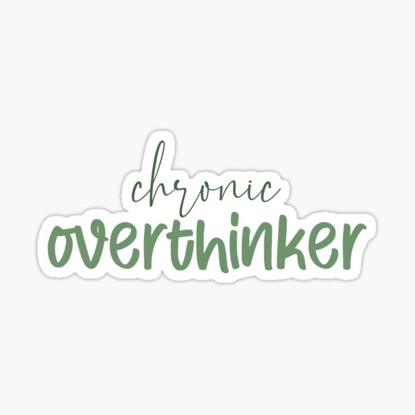 "Chronic Overthinker" Sticker for Sale by Claire Katz | Redbubble