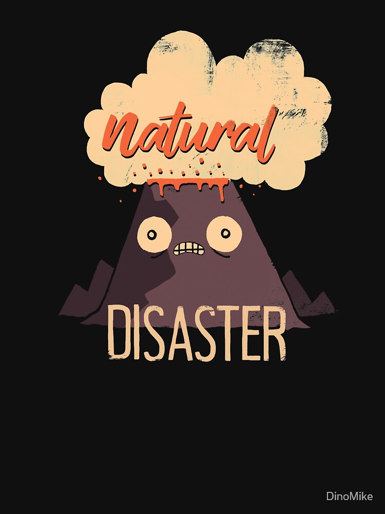 "Natural Disaster" T-shirt for Sale by DinoMike | Redbubble | volcano t ...