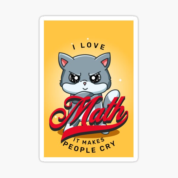 "Cooler math games. I love math and it makes people cry" Sticker by ...
