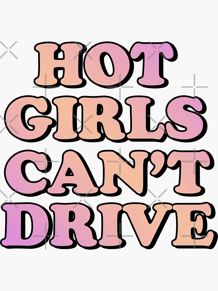 "hot girls can't drive" Sticker for Sale by stickersworld31 | Redbubble