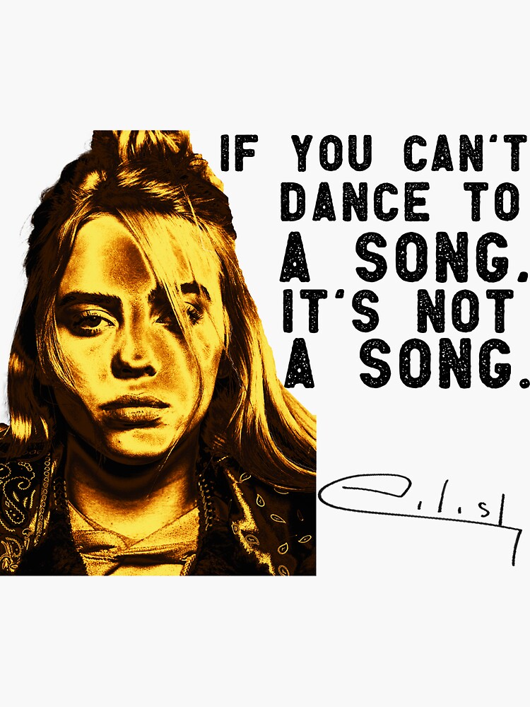 "If you can’t dance to a song, it’s not a song" Sticker for Sale by ...