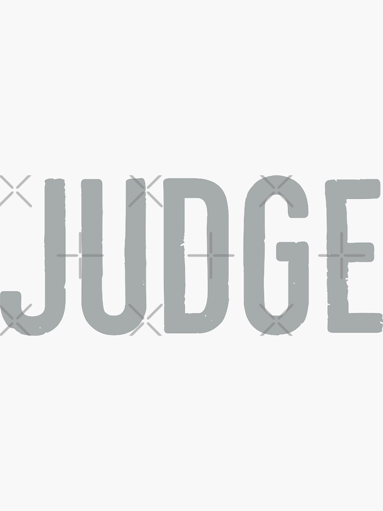 "JUDGE " Sticker for Sale by Nameless01 | Redbubble